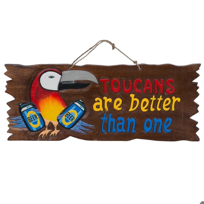 TOUCANS ARE BETTER SIGN | Ivystone